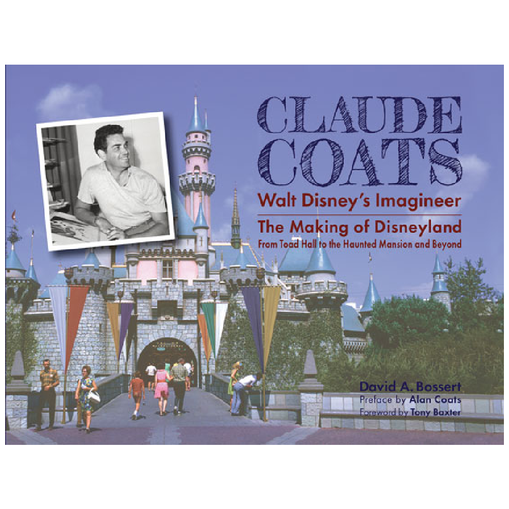 CLAUDE COATS: WALT DISNEY’S IMAGINEER —THE MAKING OF DISNEYLAND – Old ...